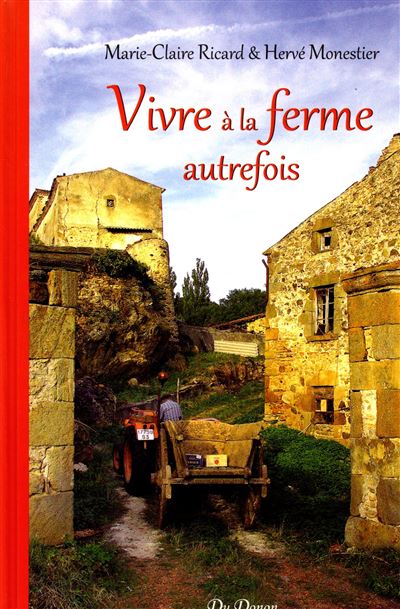 Vivre a la ferme autrefois - broché - Marie-Claire Ricard, Hervé ...