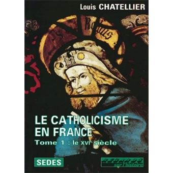 Le Catholicisme en France catholicisme en France (limites actuelles ...