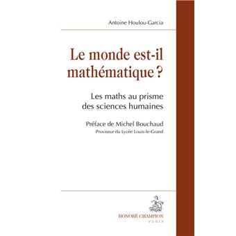 Le monde est-il mathématique ? Les maths au prisme des sciences ...