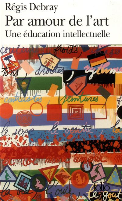 Par amour de l'art Une éducation intellectuelle - Poche - Régis Debray ...
