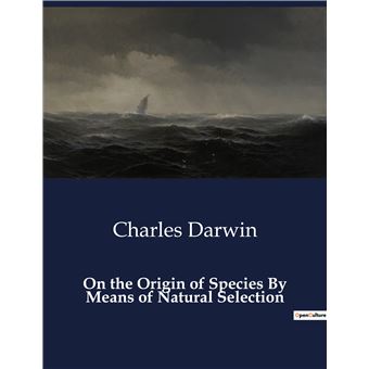On the Origin of Species By Means of Natural Selection - broché - Charles Darwin - Achat Livre ...