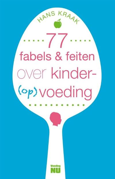 77 fabels & feiten over kindervoeding - broché - Hans Kraak - Achat ...