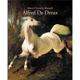 Alfred de Dreux Le cheval - relié - Marie-christine Renauld, Jean ...