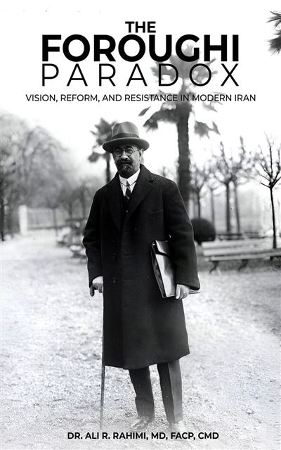 The Foroughi Paradox Vision, Reform, and Resistance in Modern Iran Vision, Reform, and ...