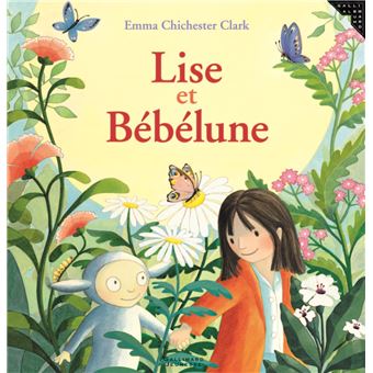 Lise et Bébélune - cartonné - Emma Chichester Clark, Anne Krief - Achat ...