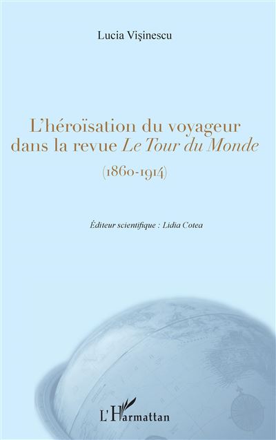 L'héroïsation du voyageur dans la revue Le Tour du Monde (1860-1914 ...