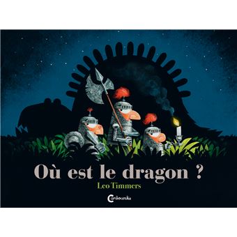 Ou est le dragon? - cartonné - Léo Timmers, Laurent Bayer - Achat Livre ...