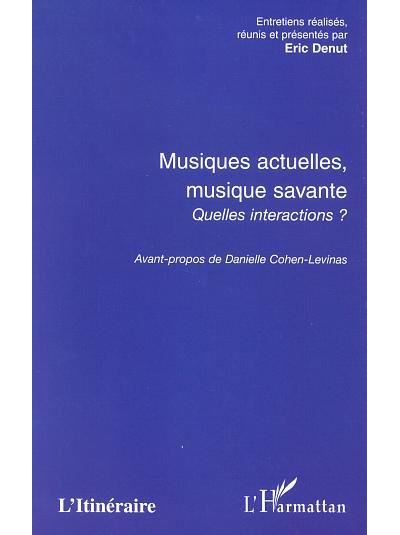 Musiques actuelles, musique savante, quelles interactions - broché ...