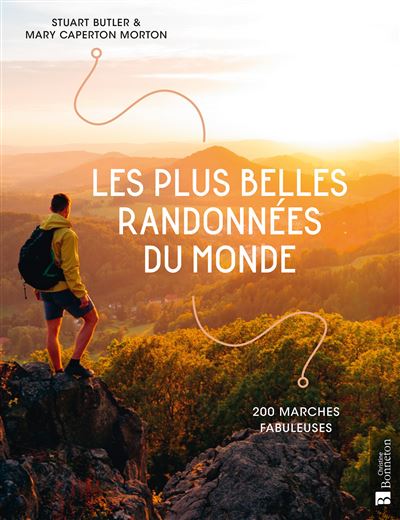 Les plus belles randonnées du monde 200 marches fabuleuses - relié ...