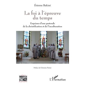 La foi à l'épreuve du temps Esquisses d'une pastorale de la ...