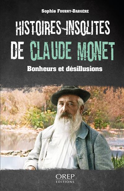 HISTOIRES INSOLITES DE CLAUDE MONET - paperback - Sophie Fourny-Dargère ...