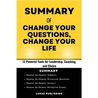 Summary of Change Your Questions, Change Your Life 12 Powerful Tools ...