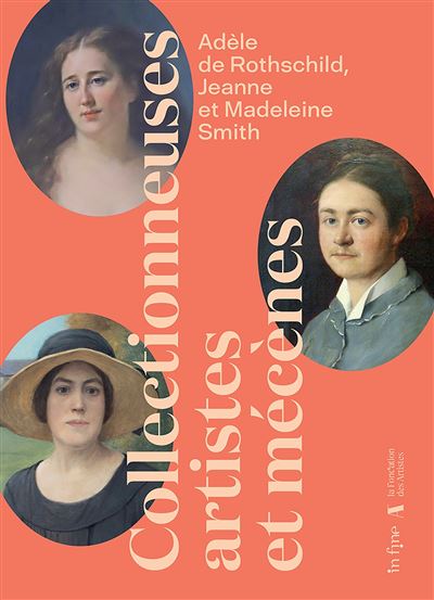 Adèle de Rothschild, Jeanne et Madeleine Smith Collectionneuse ...