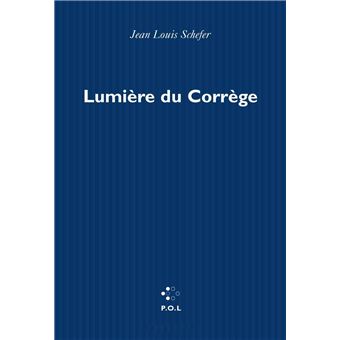 Lumière du Corrège - broché - Jean-Louis Schefer - Achat Livre | fnac