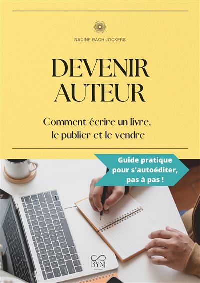 Devenir auteur : comment écrire un livre, le publier et le vendre ...