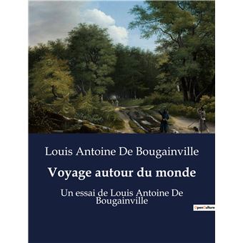 Voyage autour du monde Un essai de Louis Antoine De Bougainville ...