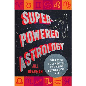 Super-Powered Astrology Four Steps to a New You for a New Astrological ...
