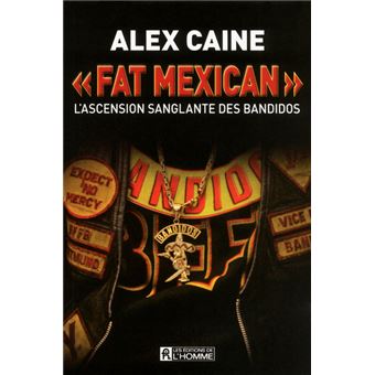 Fat Mexican L'ascension sanglante des bandidos - broché - Alex Caine ...