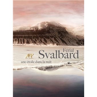 Svalbard une étoile dans la nuit - relié - Férial - Achat Livre | fnac