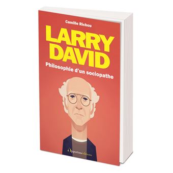 Larry David : Philosophie d'un sociopathe - broché - Camille Richou ...