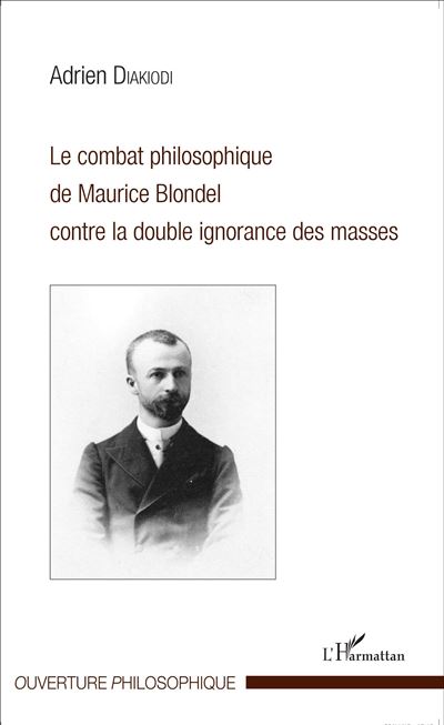 Le combat philosophique de Maurice Blondel contre la double ignorance ...