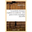 Les produits chimiques employés en médecine : série grasse et série ...