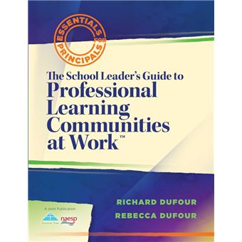 The School Leader's Guide to Professional Learning Communities at Work ...