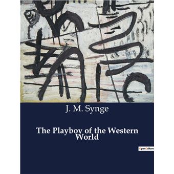 The Playboy of the Western World - broché - John Millington Synge ...