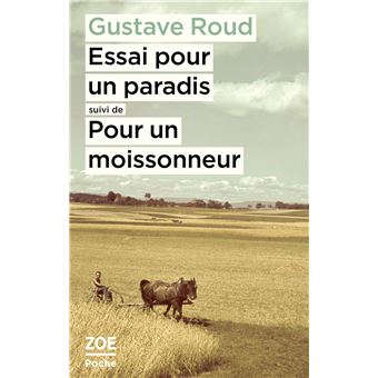 Essai pour un paradis suivi de Pour un moissonneur - Poche - Gustave ...