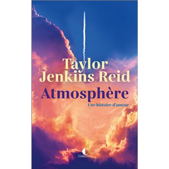 Atmosphère Une histoire d'amour - broché - Taylor Jenkins Reid ...