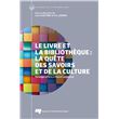 Le livre et la bibliothèque: la quête des savoirs et de la culture ...