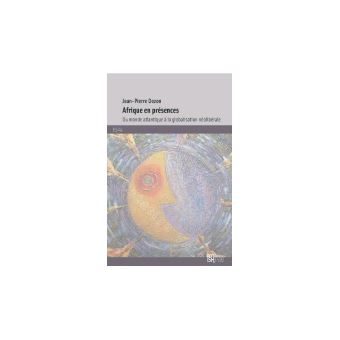 Afrique en présences - du monde atlantique à la globalisation ...
