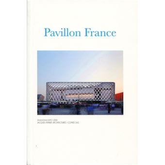 Pavillon France Shanghaï expo 2010 - Jacques Ferrier Architectures ...