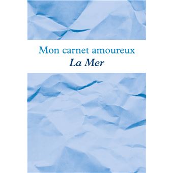Mon carnet amoureux La Mer Avec illustrations - broché - Collectif ...
