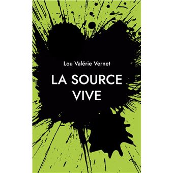 La Source Vive - broché - Lou Valérie Vernet - Achat Livre | fnac