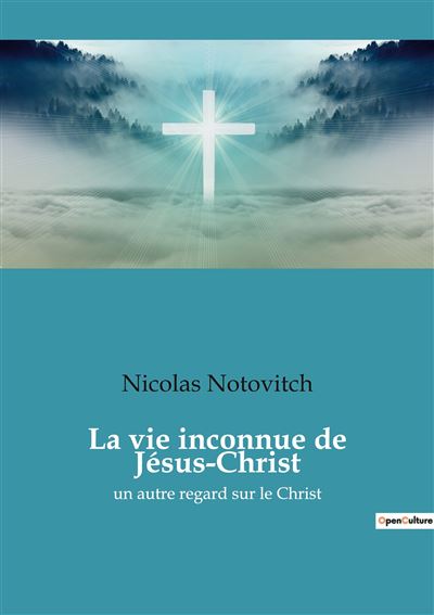 La vie inconnue de Jésus-Christ Un autre regard sur le Christ - broché ...