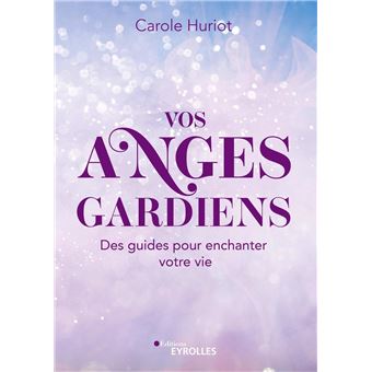 Vos anges gardiens Des guides pour enchanter votre vie - broché ...