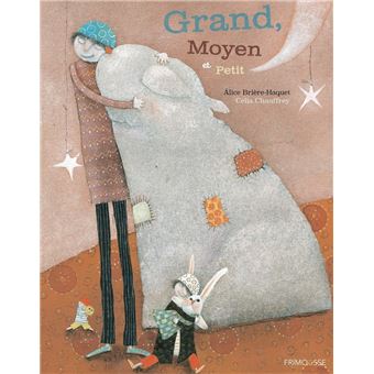Grand, moyen et petit - cartonné - Alice Brière-Haquet, Célia Chauffrey ...