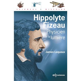 Hippolyte Fizeau (POD) Physicien de la lumière - broché - James Lequeux ...