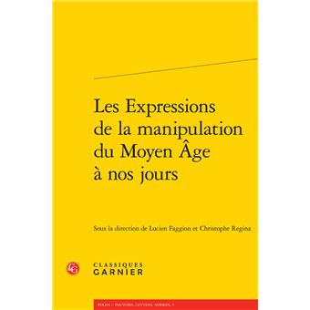 Les Expressions de la manipulation du Moyen Âge à nos jours - broché ...