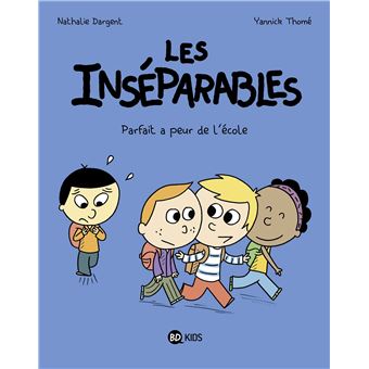Les inséparables - Parfait a peur de l'école Tome 06 - Les inséparables ...