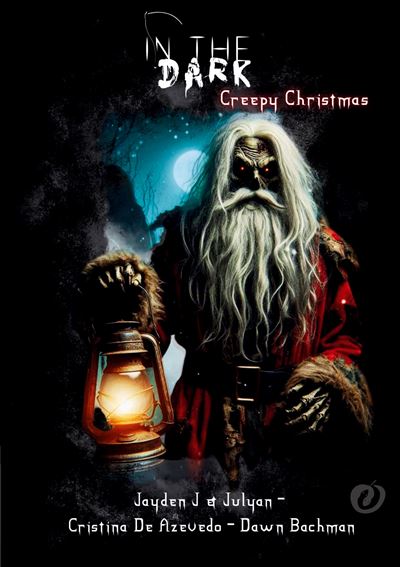 In the dark Creepy christmas - broché - Dawn Bachman, Jayden J., Julyan ...