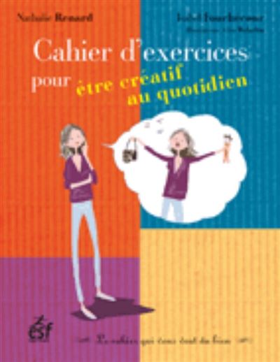 Cahier d exercices pour etre creatif au quotidien - broché - Nathalie ...