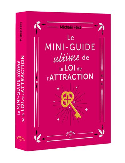 Le Mini-guide ultime de la loi de l'attraction - broché - Michaël Feist ...