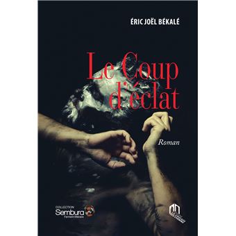 LE COUP DéCLAT - broché - Eric Joël Békalé - Achat Livre | fnac