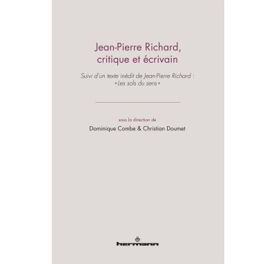 Jean-Pierre Richard, critique et écrivain Suivi de "Les sols du sens ...