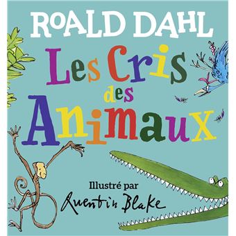 Les cris des animaux - cartonné - Roald Dahl, Gallimard Jeunesse ...