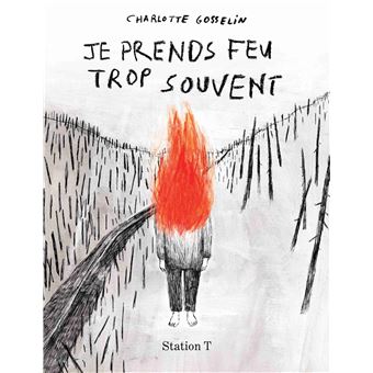Je prends feu trop souvent - broché - Charlotte Gosselin - Achat Livre ...