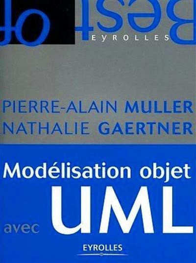 Modélisation objet avec UML - broché - Pierre-Alain Muller, Nathalie ...