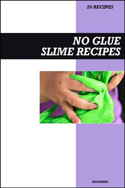 No Glue Slime Recipe Book: Easy Borax-Free and Mess-Free Homemade Slime ...